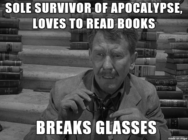 Anyone who watches The Twilight Zone knows the original Bad Luck Brian ... Anyone who watches The Twilight Zone knows the original Bad Luck Brian ...