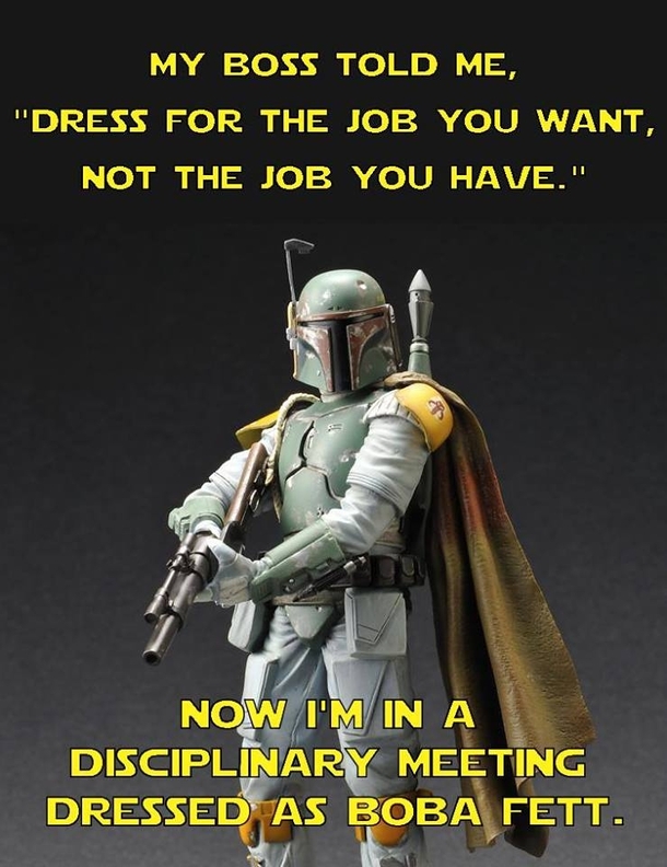 Boss Dress for the job you want not the job you have Okay boss - Meme Guy Boss Dress for the job you want not the job you have Okay boss - Meme Guy
