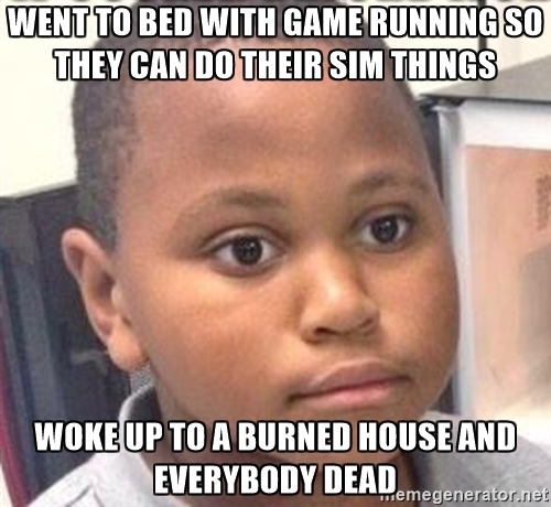 It was my first time playing The Sims - Meme Guy It was my first time playing The Sims - Meme Guy