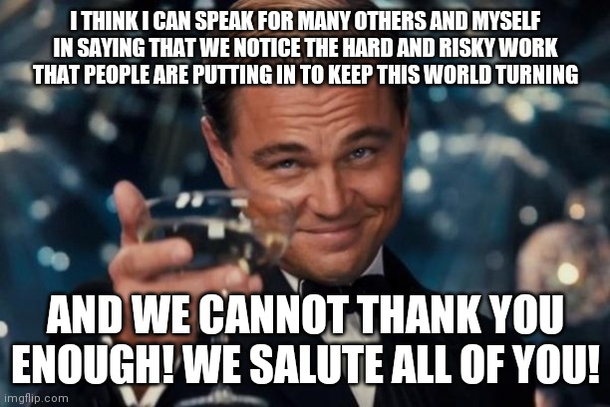 People need to really appreciate those still doing their duties - Meme Guy People need to really appreciate those still doing their duties - Meme Guy